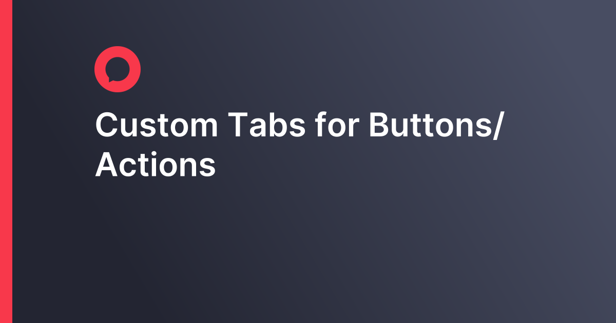 Custom Tabs for Buttons/Actions