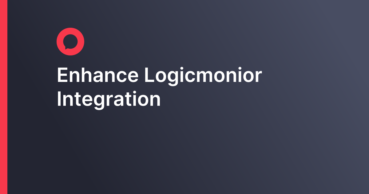 Enhance Logicmonior Integration