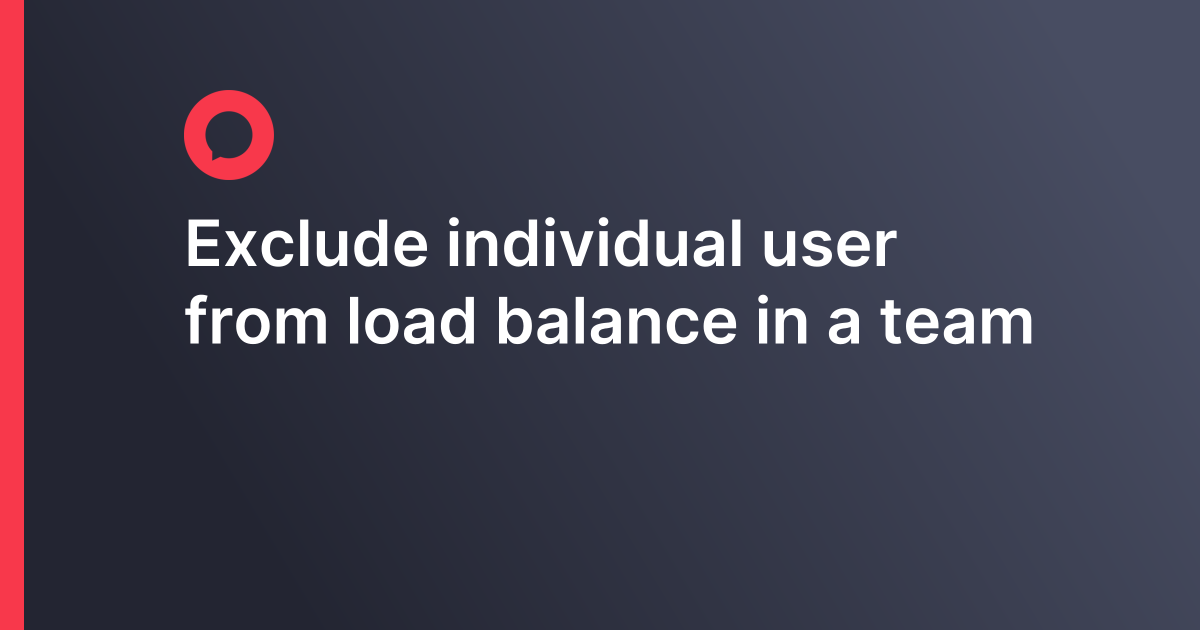 Exclude individual user from load balance in a team