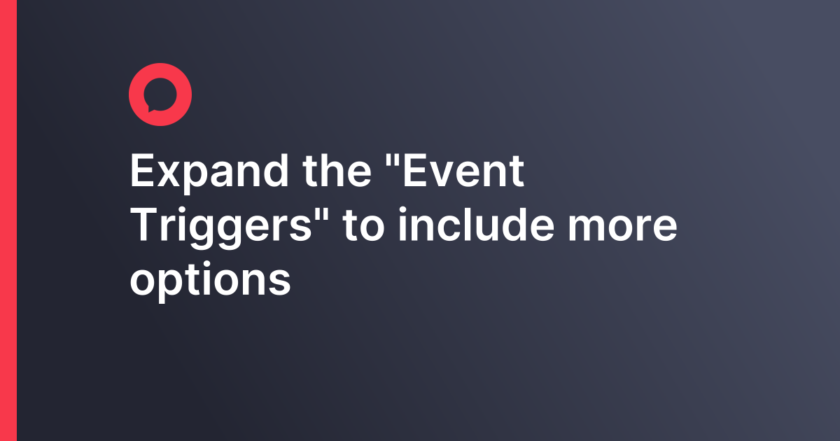 Expand the "Event Triggers" to include more options