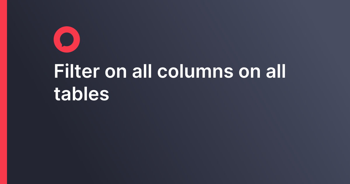 Filter on all columns on all tables
