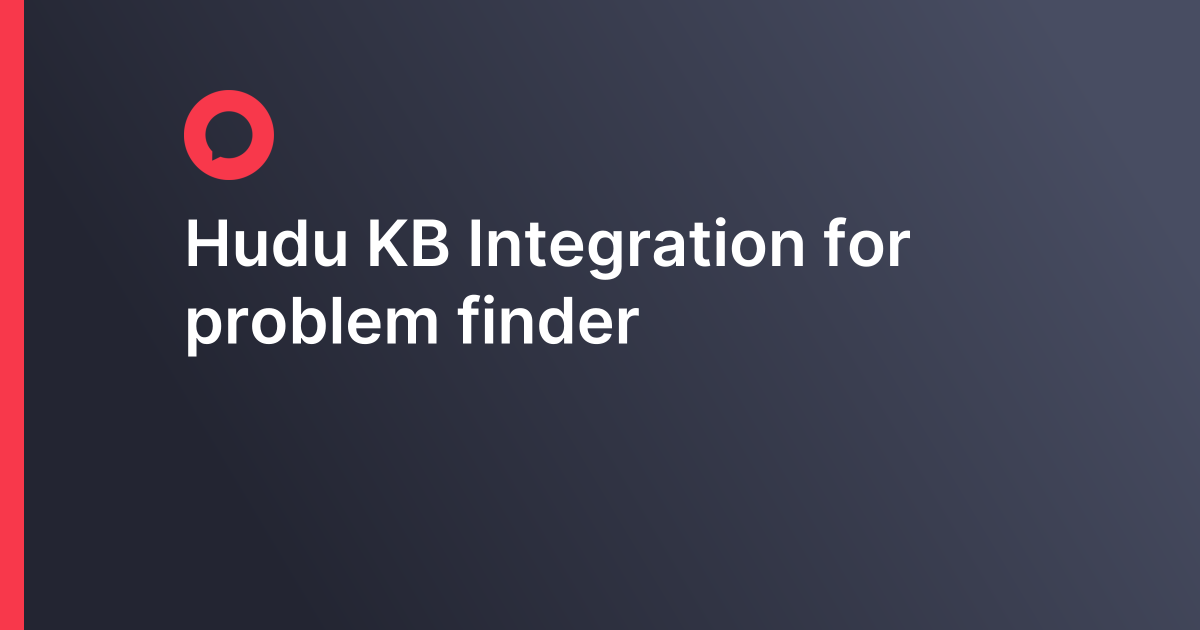 Hudu KB Integration for problem finder