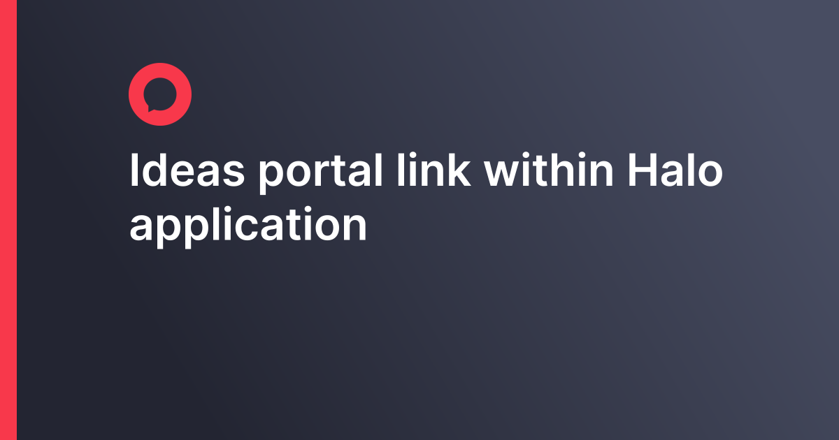 Ideas portal link within Halo application