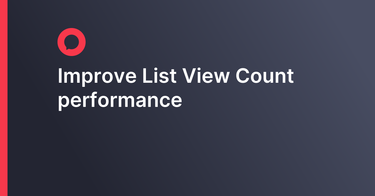 Improve List View Count performance