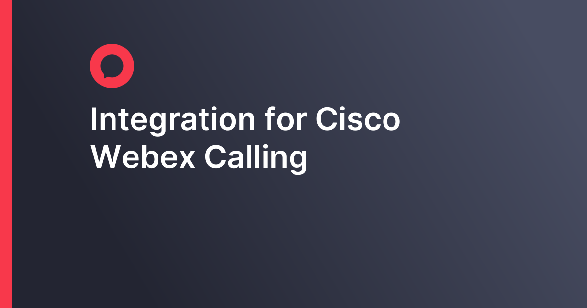 Integration for Cisco Webex Calling