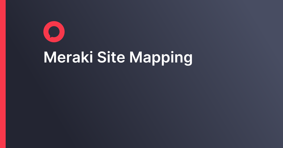 Meraki Site Mapping