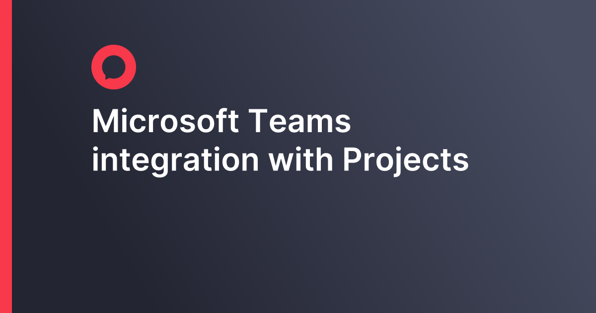 Microsoft Teams integration with Projects