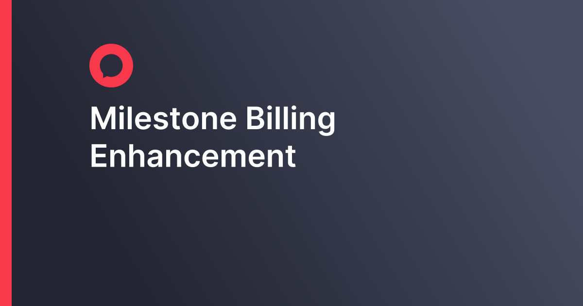 Milestone Billing Enhancement