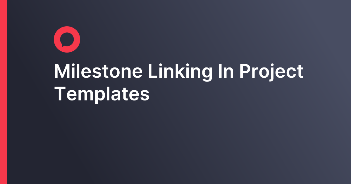 Milestone Linking In Project Templates