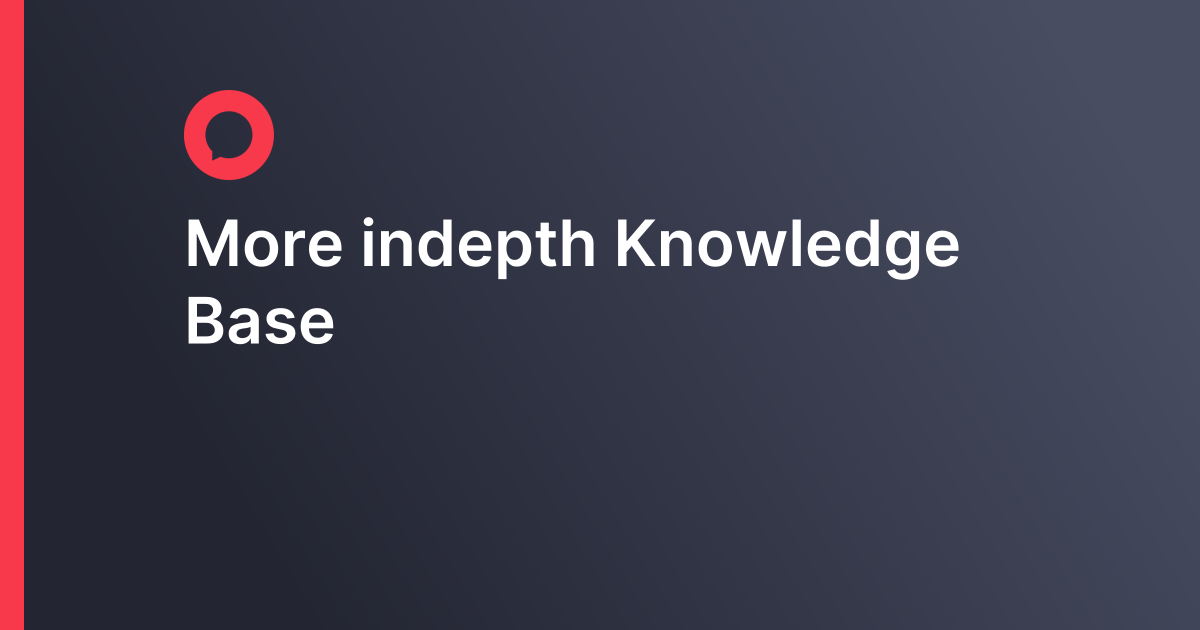 More indepth Knowledge Base