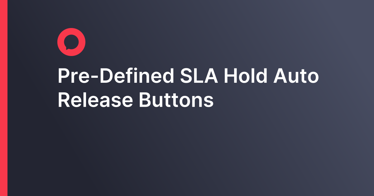 Pre-Defined SLA Hold Auto Release Buttons