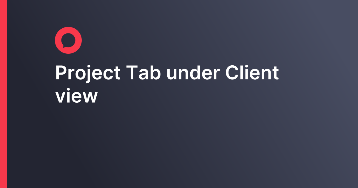 Project Tab under Client view
