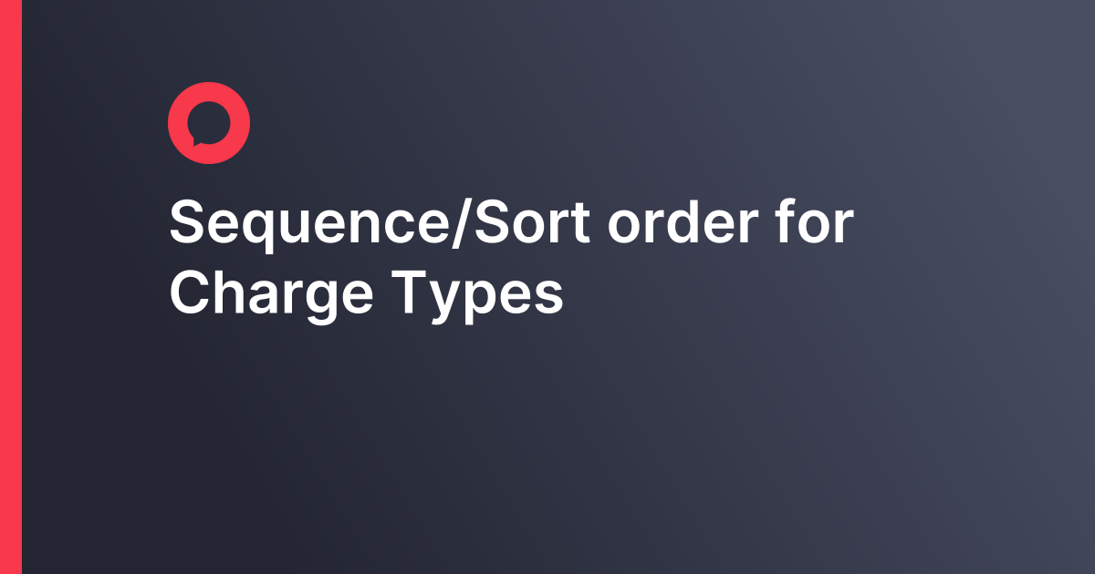 Sequence/Sort order for Charge Types