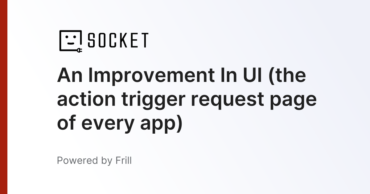 An Improvement In UI (the action trigger request page of every app)