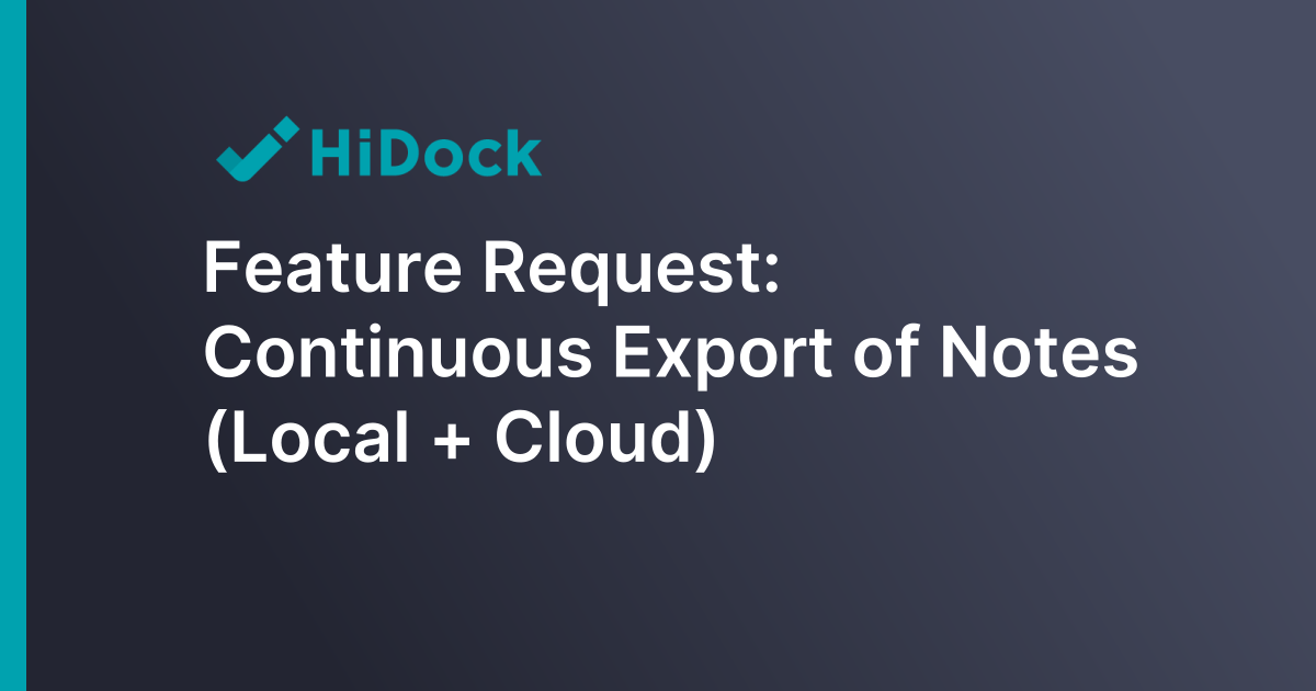 Feature Request: Continuous Export of Notes (Local + Cloud)