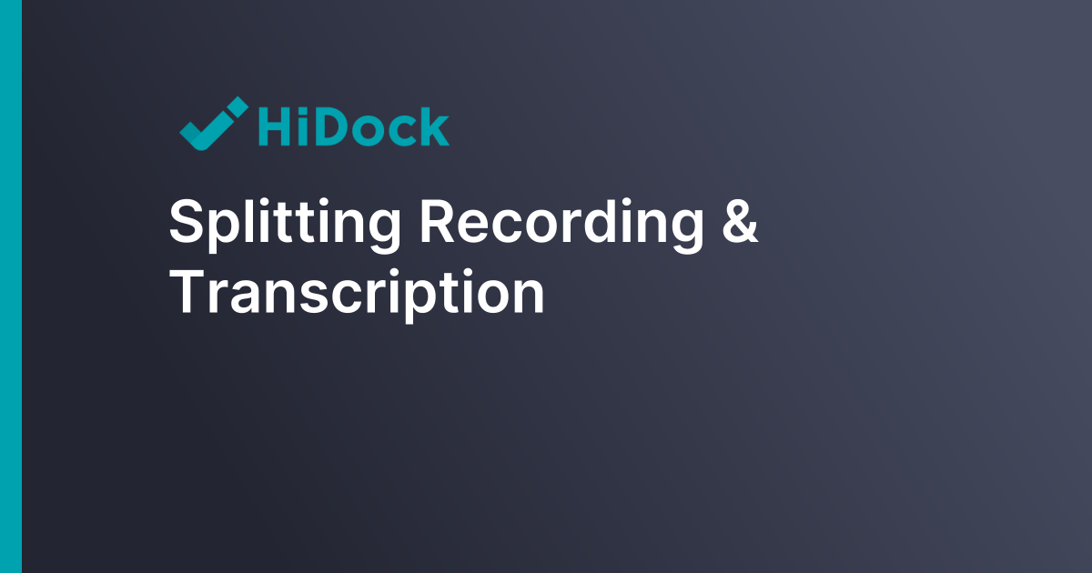 Splitting Recording & Transcription
