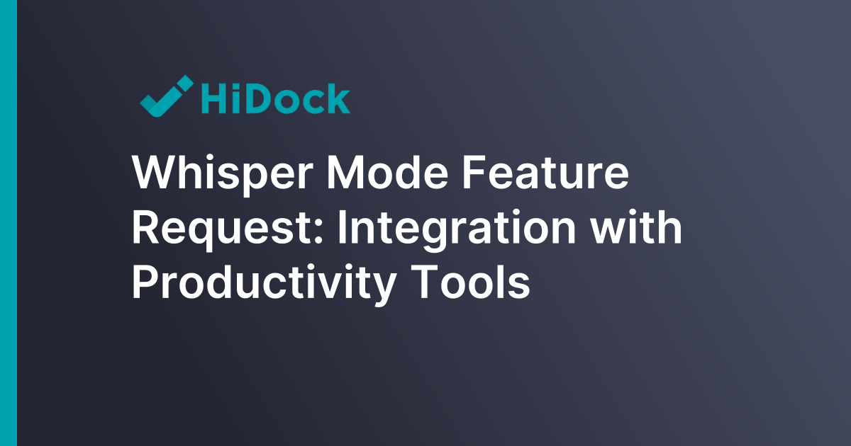 Whisper Mode Feature Request: Integration with Productivity Tools