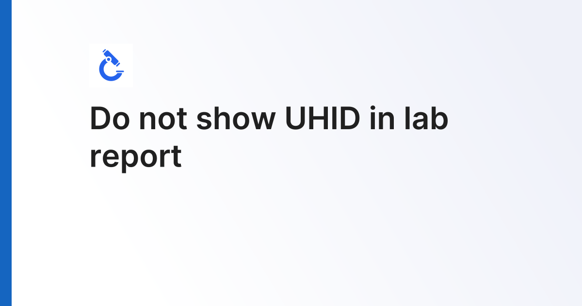 Do not show UHID in lab report