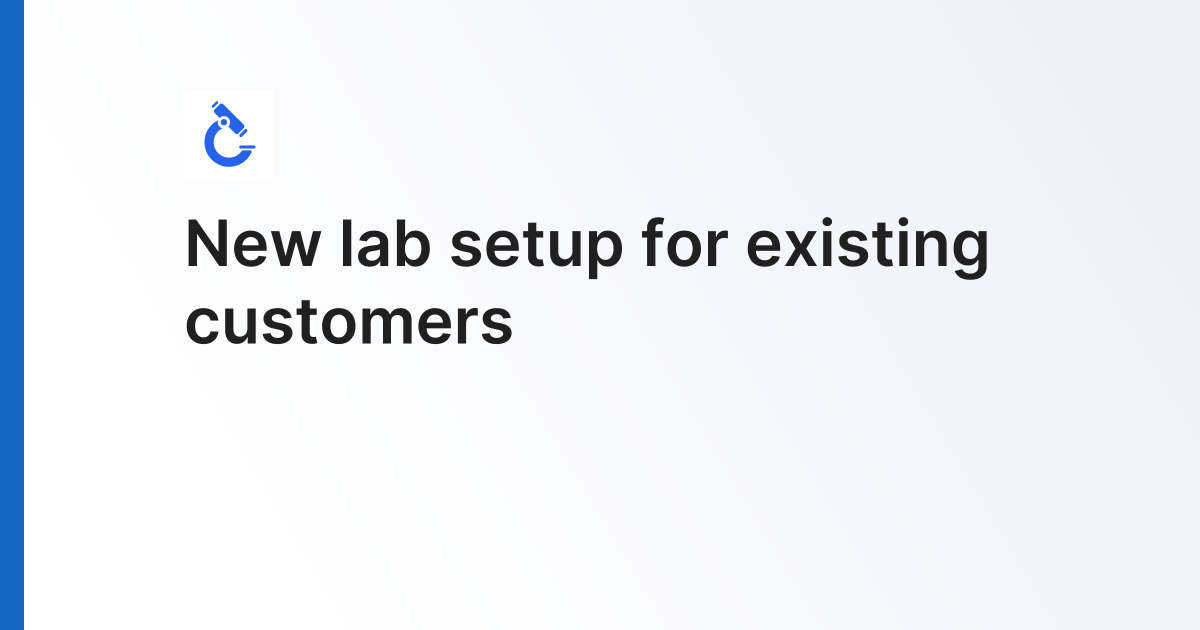New lab setup for existing customers