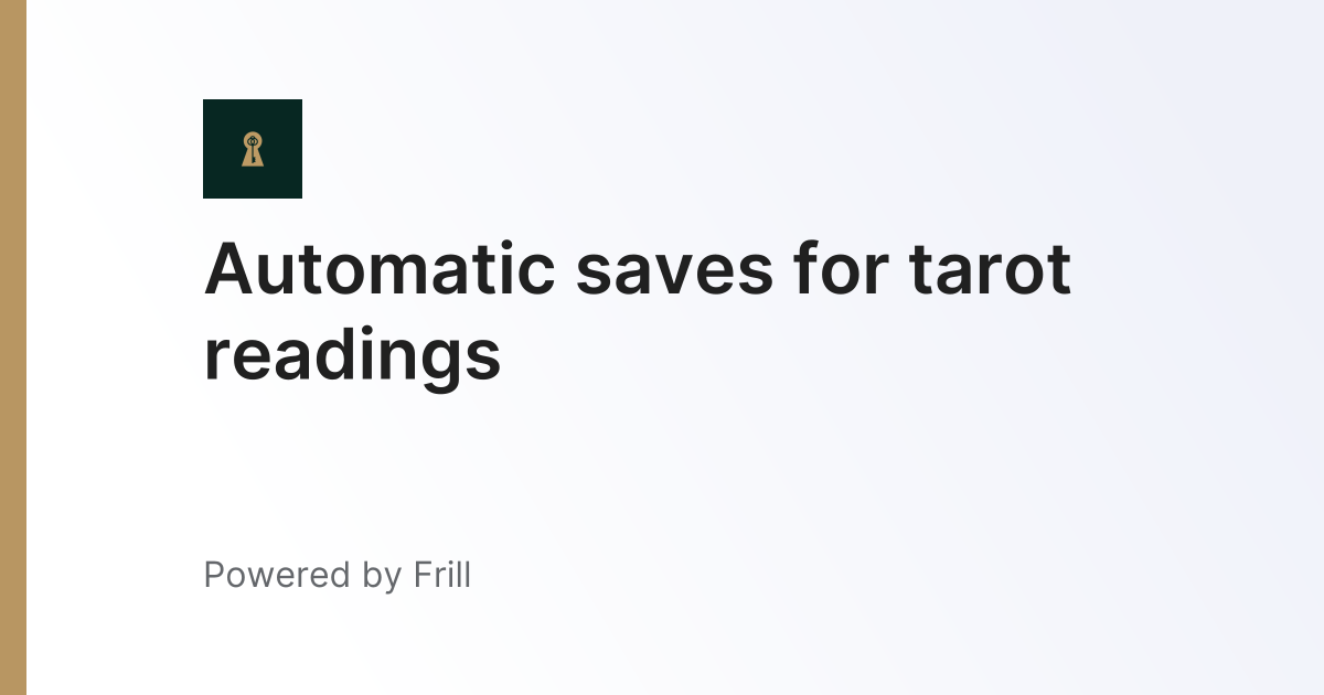 Automatic saves for tarot readings | Frill.co