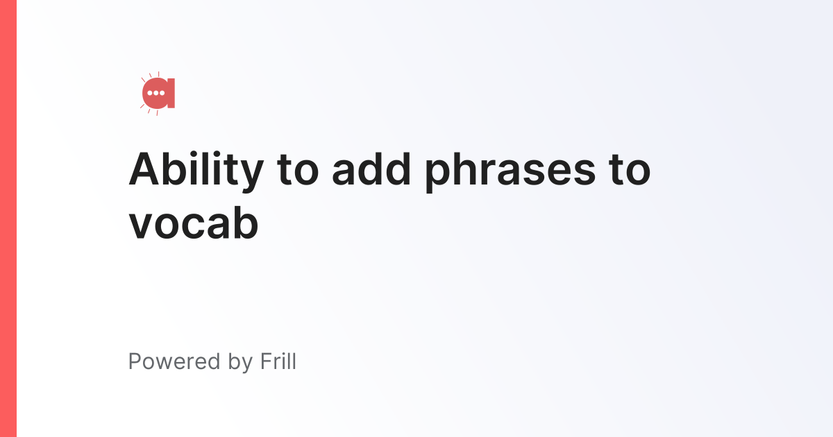 Ability to add phrases to vocab | Frill.co