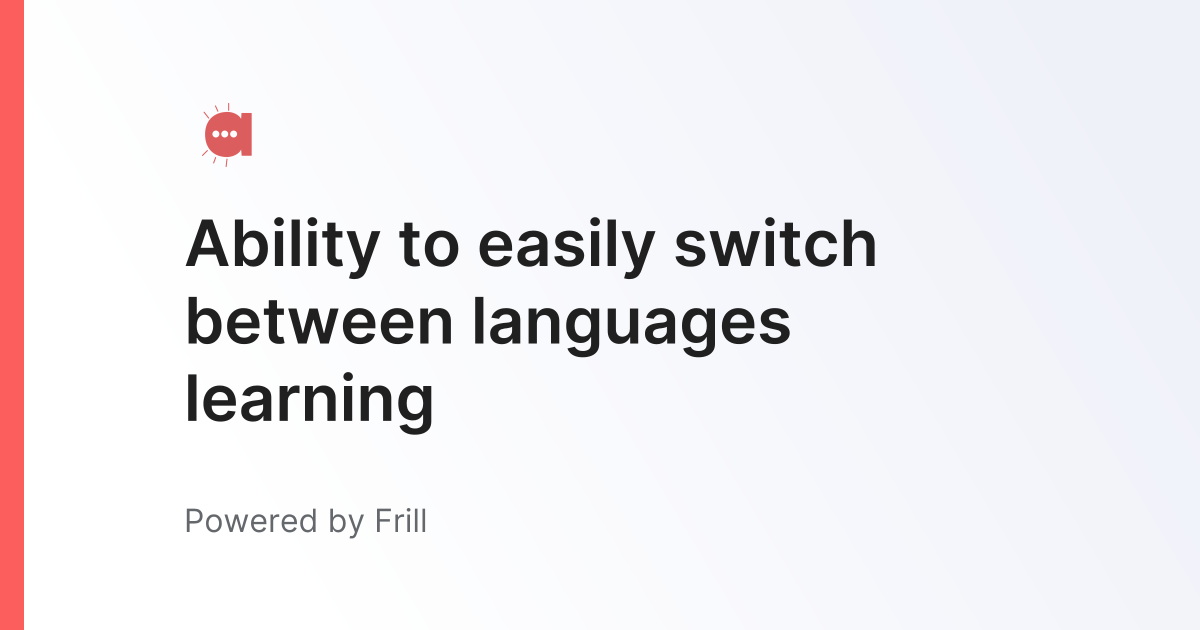 Ability to easily switch between languages learning | Frill.co