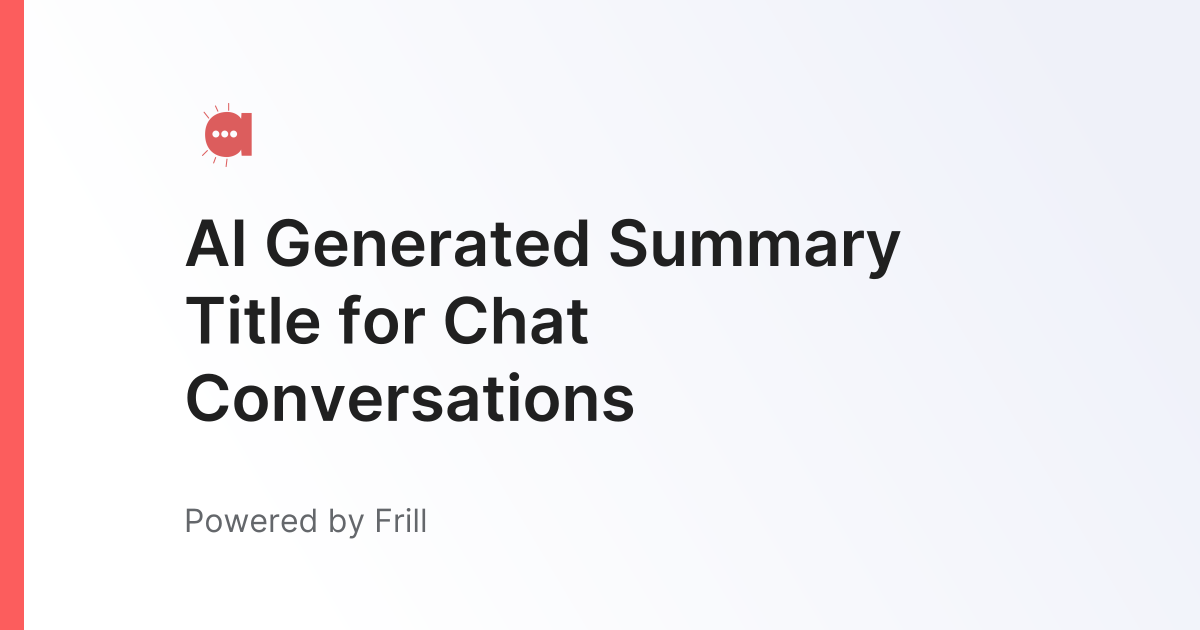 AI Generated Summary Title for Chat Conversations | Frill.co