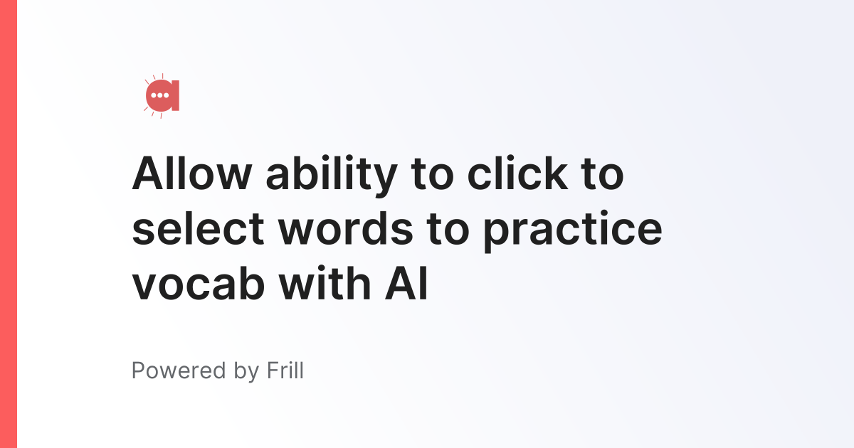 Allow ability to click to select words to practice vocab with AI | Frill.co