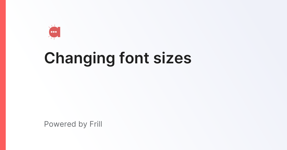 Changing font sizes | Frill.co