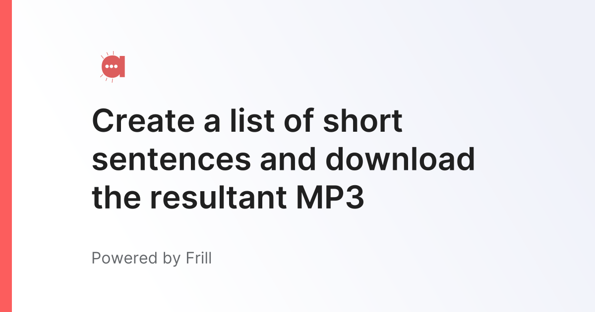 Create a list of short sentences and download the resultant MP3 | Frill.co
