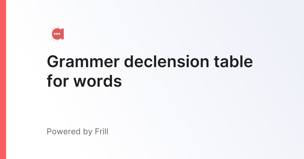 Grammer declension table for words | Frill.co