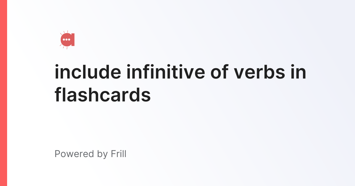 include infinitive of verbs in flashcards | Frill.co