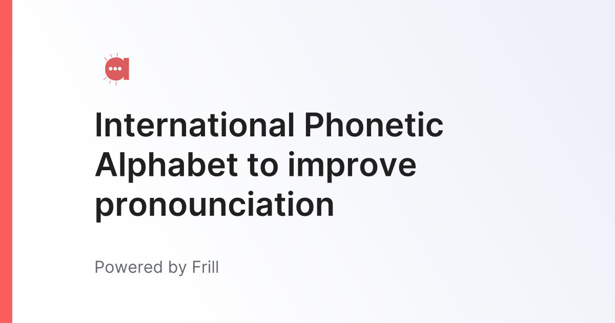 International Phonetic Alphabet to improve pronounciation | Frill.co