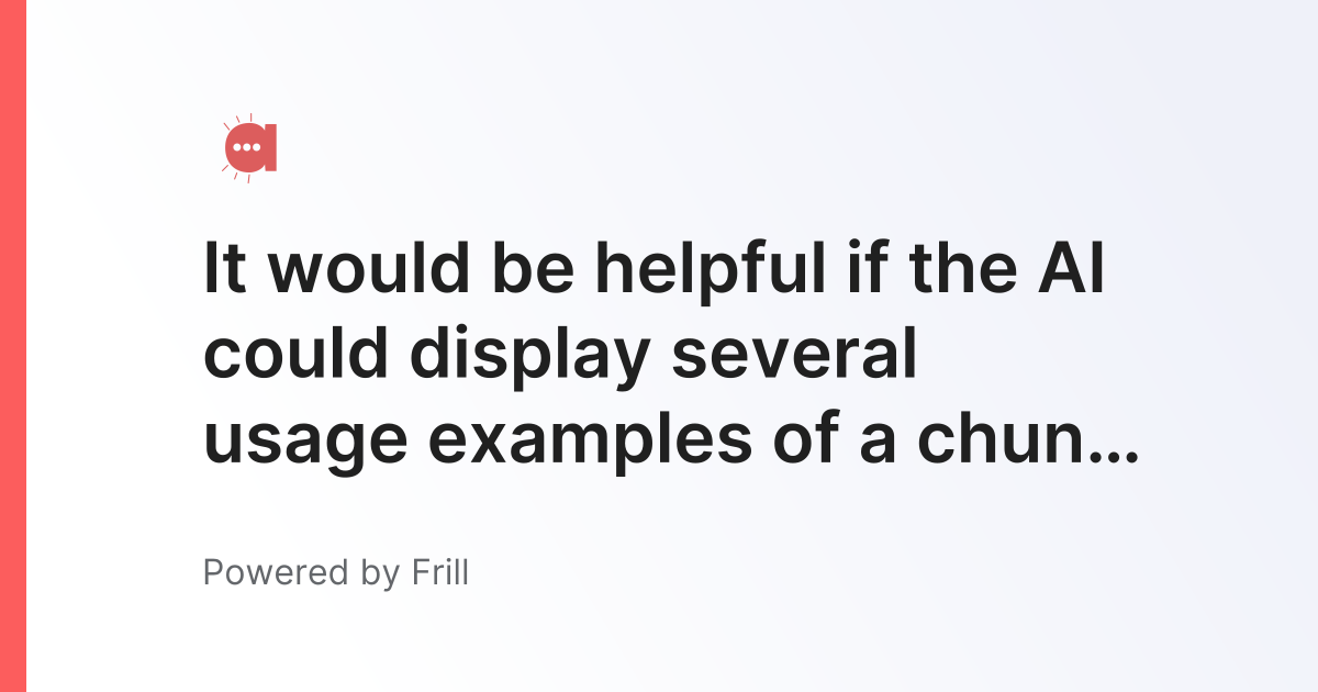 It would be helpful if the AI could display several usage examples of a ...