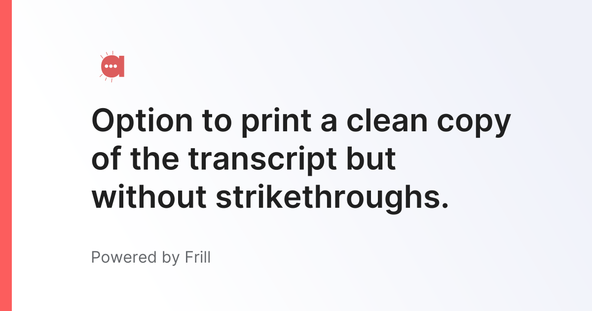 Option to print a clean copy of the transcript but without ...