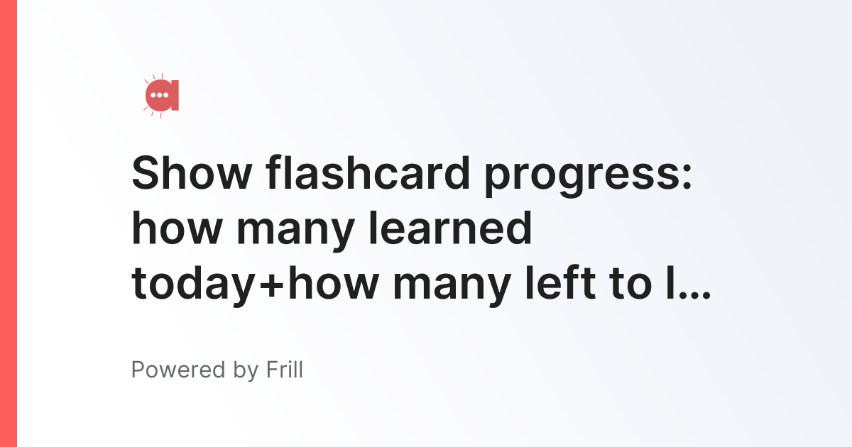 Show flashcard progress: how many learned today+how many left to learn ...