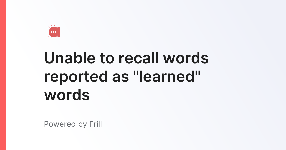 Unable to recall words reported as "learned" words | Frill.co