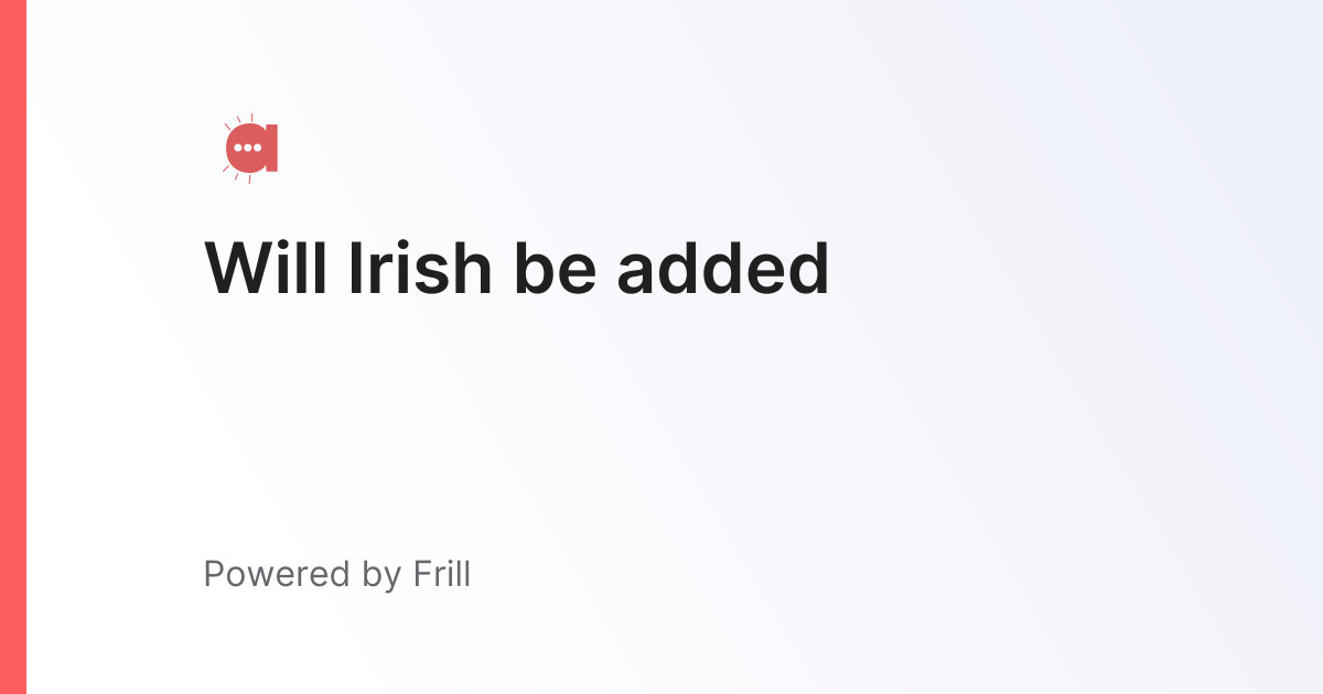 Will Irish be added | Frill.co