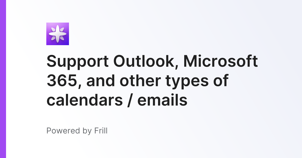 Support Outlook, Microsoft 365, and other types of calendars / emails ...