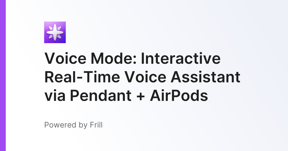 Voice Mode: Interactive Real-Time Voice Assistant via Pendant + AirPods ...