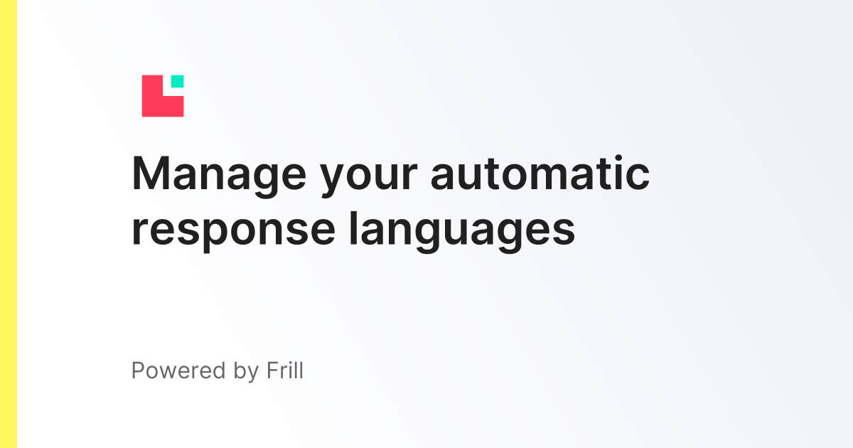 Manage your automatic response languages | Frill.co