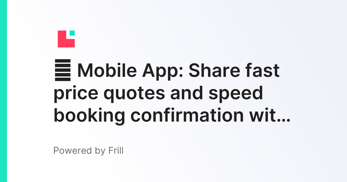 📱 Mobile App: Share fast price quotes and speed booking confirmation ...
