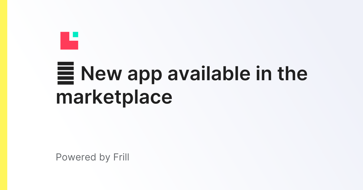 🧩 New app available in the marketplace | Frill.co