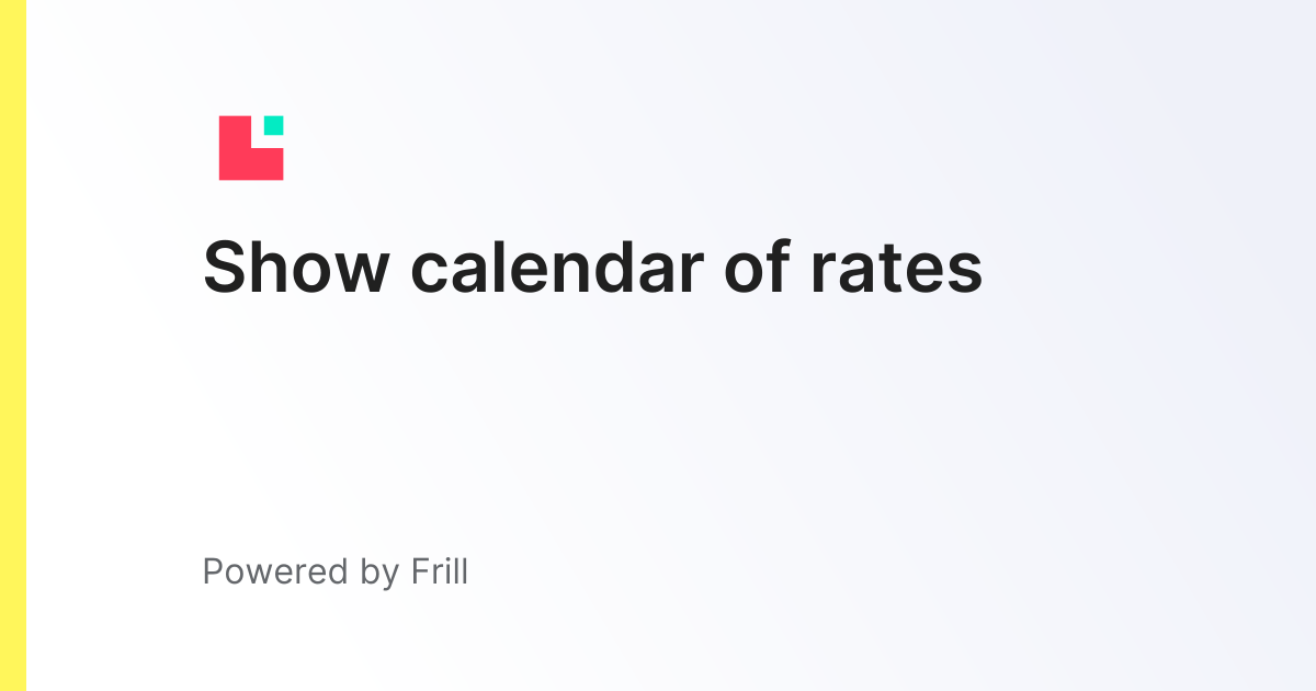 Show calendar of rates | Frill.co