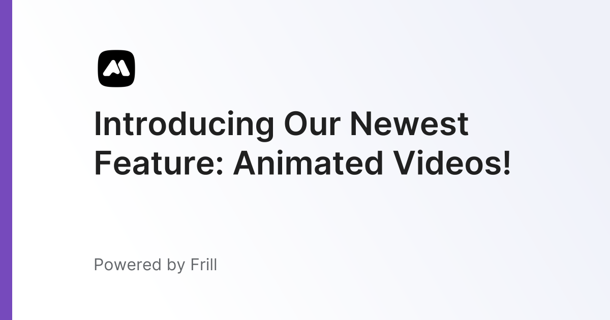 Introducing Our Newest Feature: Animated Videos! | Frill.co