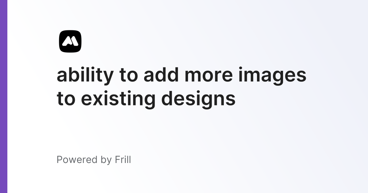 ability to add more images to existing designs | Frill.co
