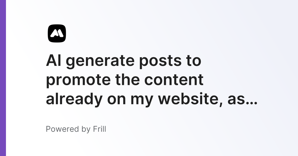 AI generate posts to promote the content already on my website, as well ...