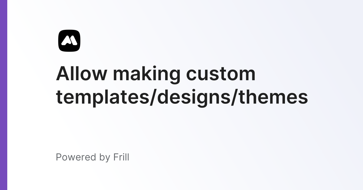 Allow making custom templates/designs/themes | Frill.co