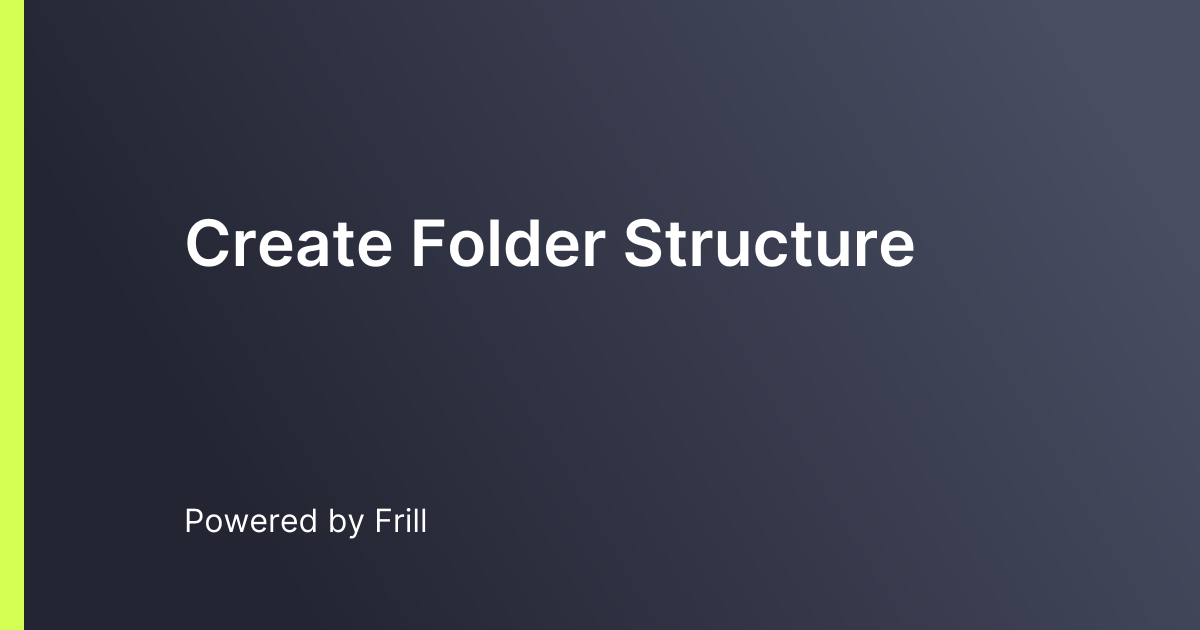 Create Folder Structure | Frill.co