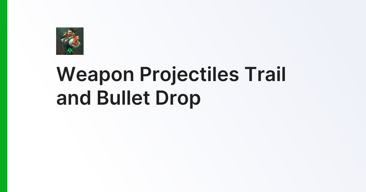 Weapon Projectiles Trail and Bullet Drop